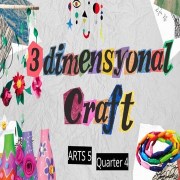 Grade 5 (ARTS) - 3 Dimension Arts and Craft Presentation.pptx