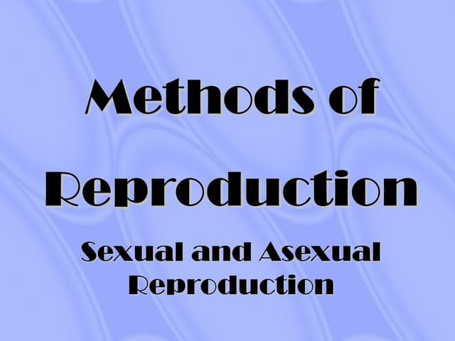 Asexual And Sexual Reproduction Powerpoint Ppt