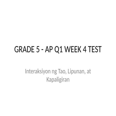 GRADE _ 5 _ Q 1 _ W 4 _ A P _ TEST.pptx