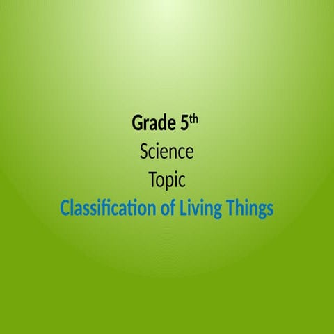 Grade 5th lesson.pptx classification of living things | PPTX