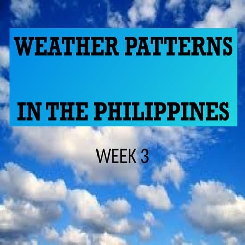 Grade 6 PPT_Q4_W3_WEATHER PATTERNS.pptx for grade 6 learners | PPTX