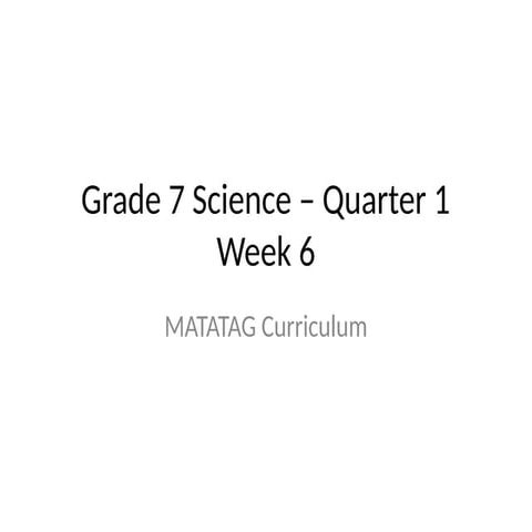 Grade7_Science_Q1W6_MATATAG.for grade 7 science | PPTX