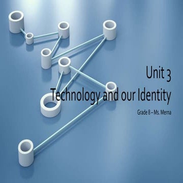 Grade 8 - Unit 3 - Technology and our identity | PPTX
