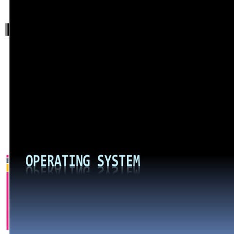 An interesting powerpoint on Operating System | PPT