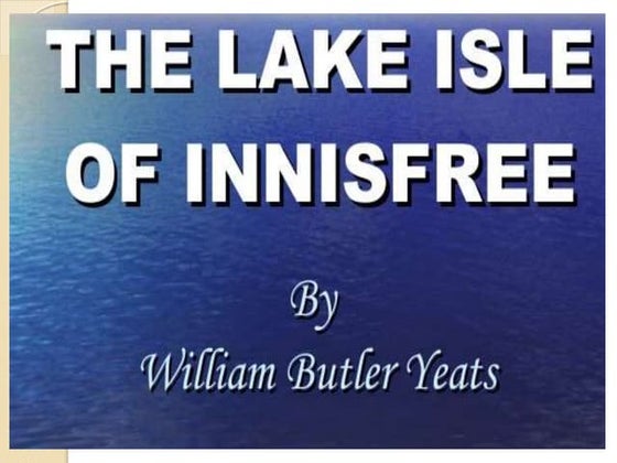 The lake isle of innisfree | PPTX