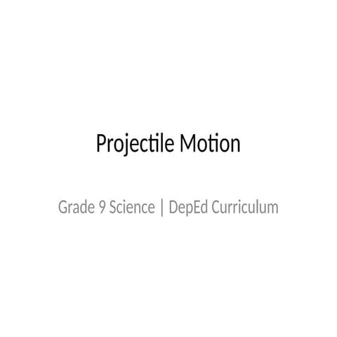 Projectile Motion Grade 9 Science - Physics 4th Quarter | PPTX