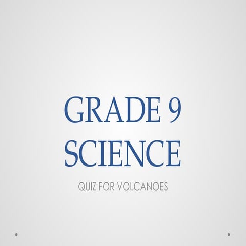 GRADE 9 SCIENCE QUIZ - quarter 3 - volcanoes.pptx