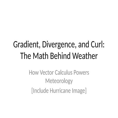 Gradient_Divergence_Curl_Weather_Detailed.pptx