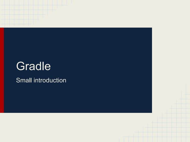 Gradle - small introduction | PPT Gradle - small introduction | PPT