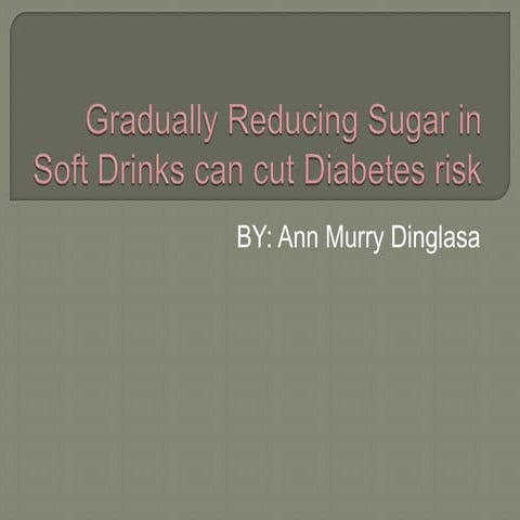 Gradually reducing sugar in soft drinks can cut | PPTX