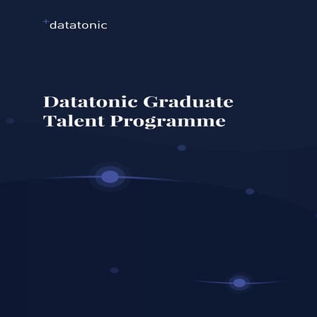 Datatonic's flexible approach allows talented graduates to discover ...