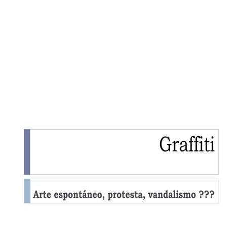 El graffiti desde una percepción de arte o de vandslismo .pptx