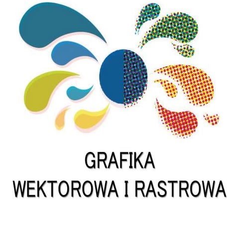 Grafika wektorowa i rastrowa | PPTX
