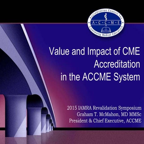 Value and Impact of CME Accreditation in the ACCME System | PPTX