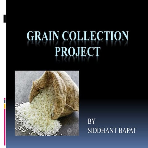 Grain collection project | PPTX