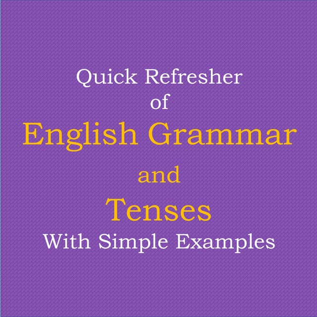 Quick Refresher for Grammar and Tenses in English with Simple Examples ...
