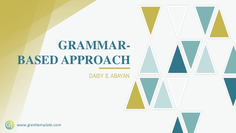 GRAMMAR BASED APPROACH GRAMMAR BASED APPROACH