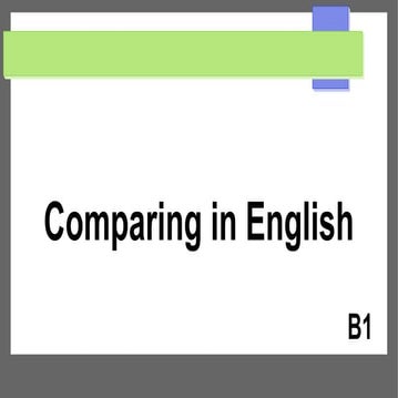 Grammar comparing in english - comparatives - b1 | PDF