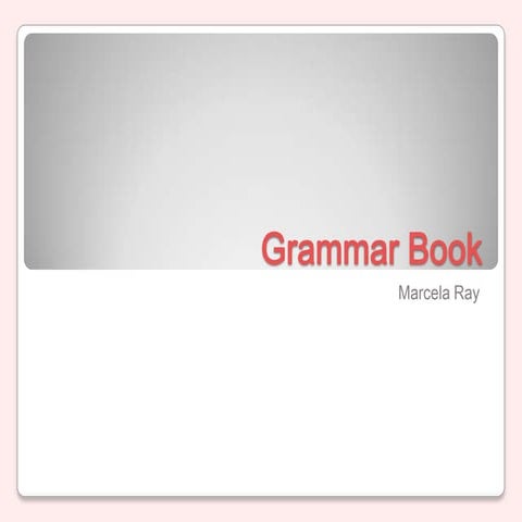 Grammar book | PPTX | Books and Literature