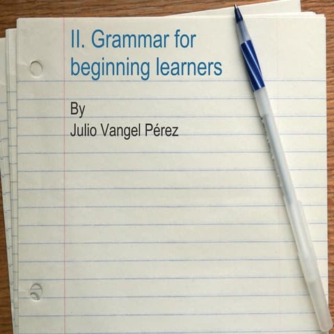 Grammar for beginning learners | PPT | Homework and Study | Education