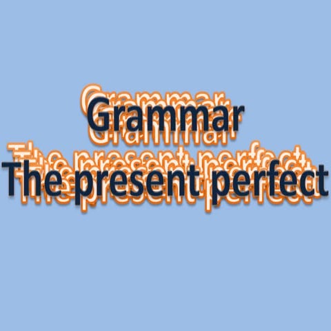Grammar present perfect | PPT