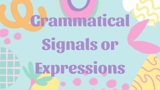 Using Grammatical Signals Suitable to Patterns of Idea Development | PPT