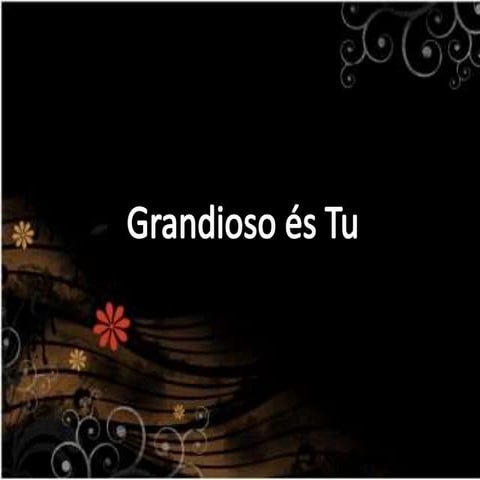 GRANDIOSO ÉS TU | PPTX
