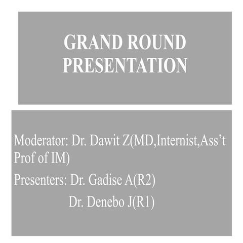 GRAND ROUND PRESENTATION (1)by Dr D.pptx