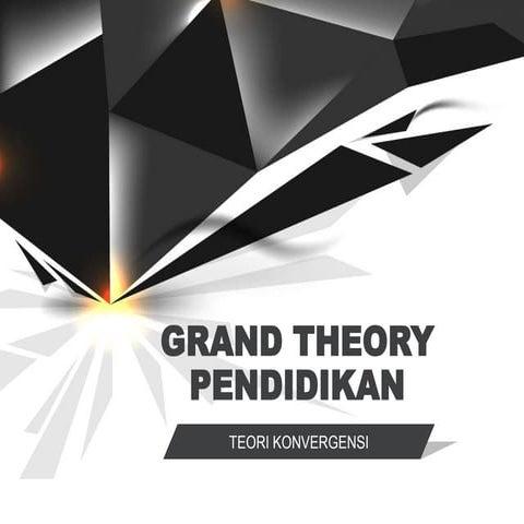 Grand Theory Pendidikan - teori konvergensi | PPTX