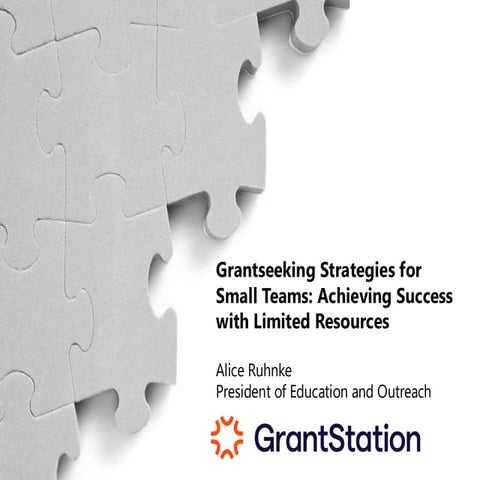 Grantseeking Strategies for Small Teams- Achieving Success with Limited ...