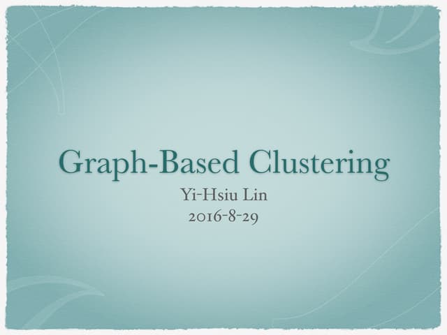 Graph based Clustering | PPT Graph based Clustering | PPT