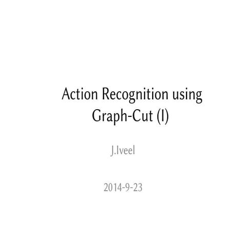 Action Recognition based Graph Cut | PPT