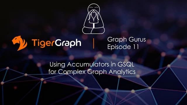 Graph Gurus Episode 11: Accumulators for Complex Graph Analytics | PDF Graph Gurus Episode 11: Accumulators for Complex Graph Analytics | PDF