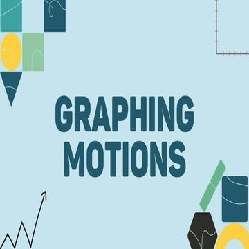 GRAPHING MOTIONS GRAPHING MOTIONSGRAPHING MOTIONS | PPT