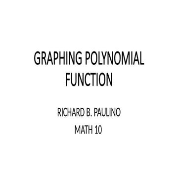 GRAPHING POLYNOMIAL FUNCTION by Richard Paulino.pptx