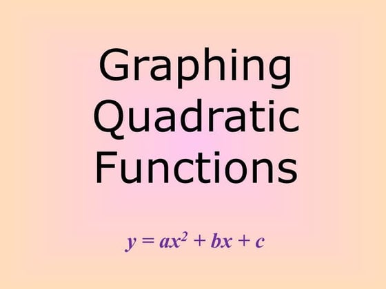 Graphing Quadratic Functions | PPTX