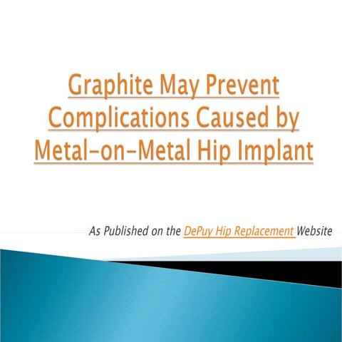 Graphite may be used to improve metal on-meta hip devices | PPTX