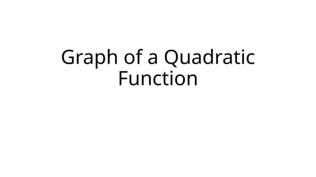 Quadratic Functions (a) table of values (b) graph (c)equation.pptx