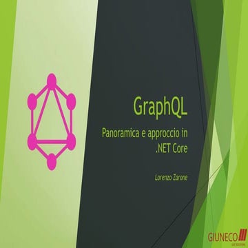 GraphQL in .Net Core - di Lorenzo Zarone | PPT