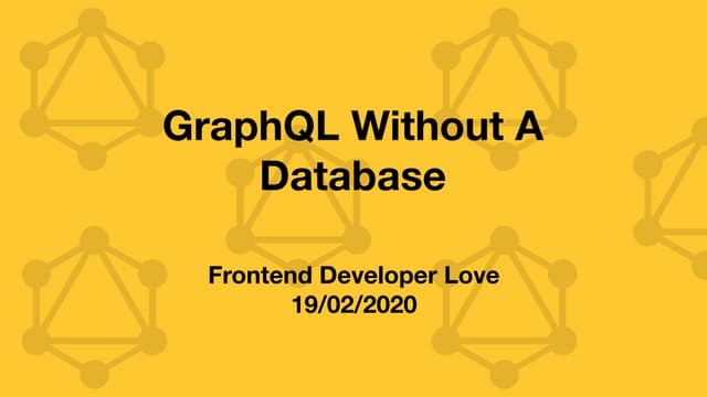 Graphql Without A Database Frontend Developer Love Ppt