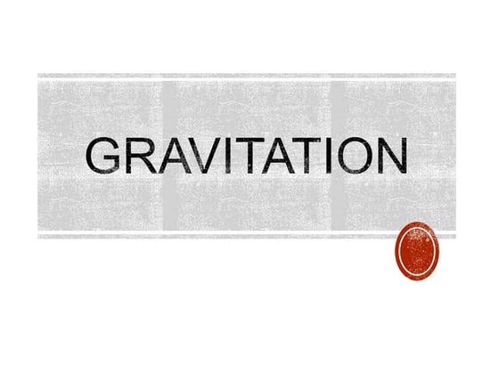 Chapter-10, Gravitation | PPT