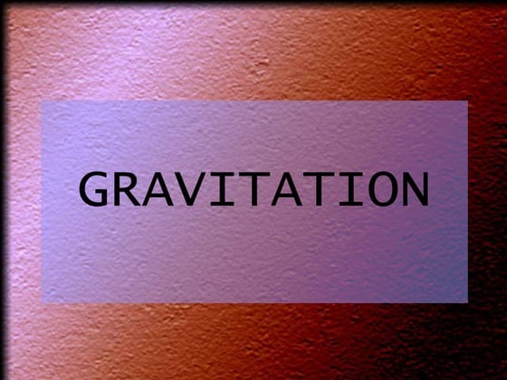 GRAVITATION CLASS 11TH | PPTX