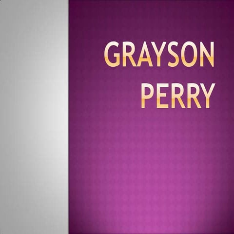 Grayson Perry | PPTX