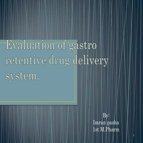 evaluation of gastro retentive drug delivery system (GRDDS) | PPT