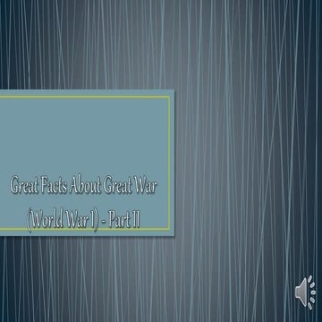 Great facts about great war (world war i) part ii | PPTX