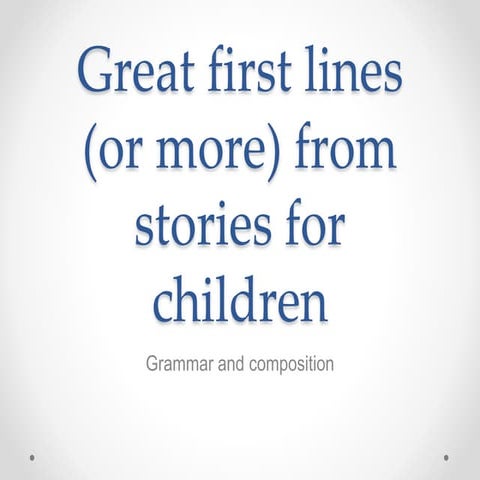 Great first lines from stories for children | PPTX