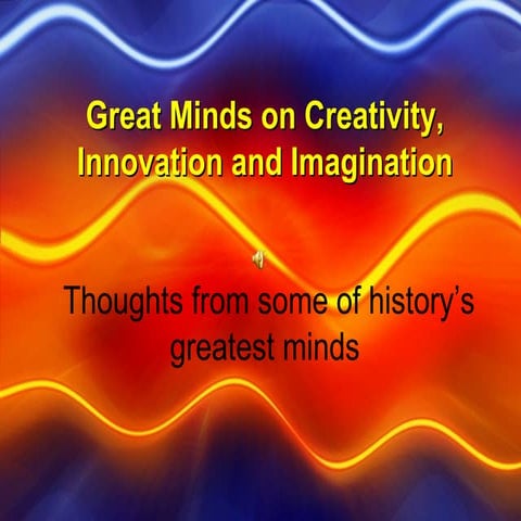 Great minds on creativity, innovation and imagination | PPT | Science