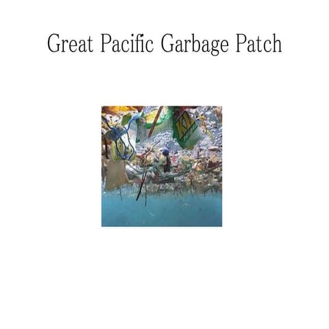 Great pacific garbage patch | PPTX