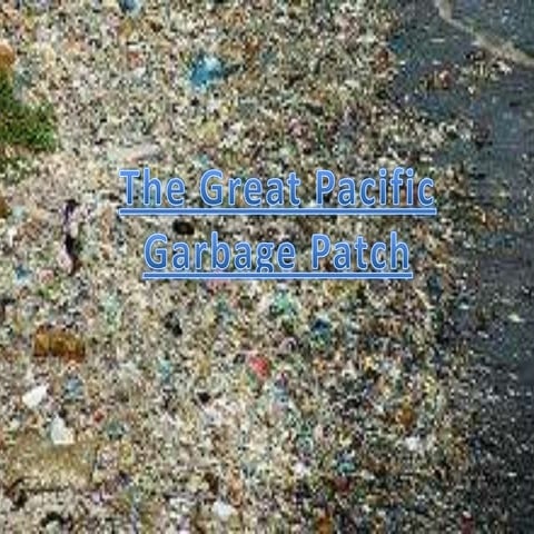 Great Pacific Garbage Patch | PPT