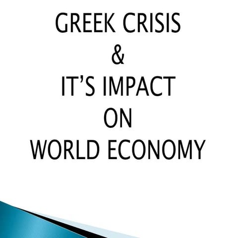 Greek crisis & its impact on world economy | PPT